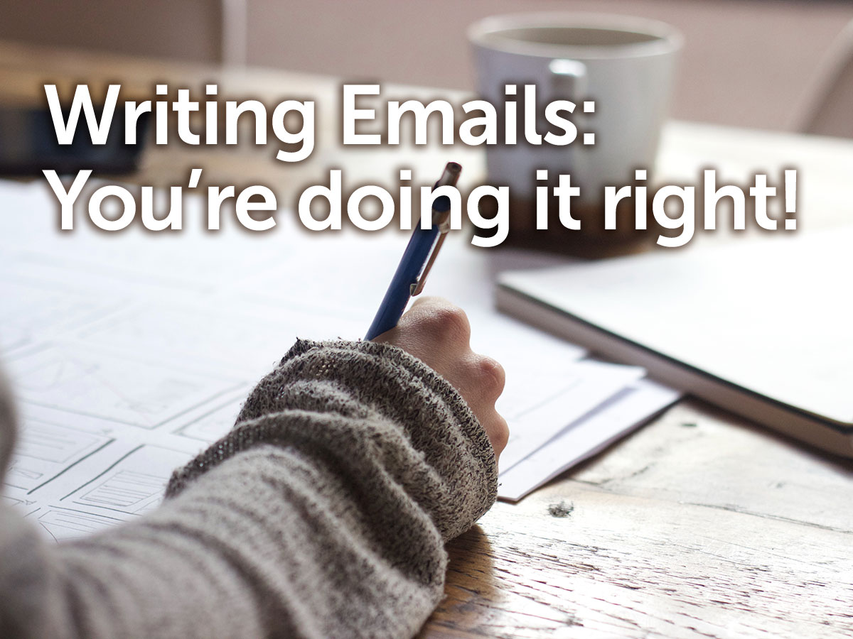 Writing Emails – You’re Doing it Right! | Sumack Loft